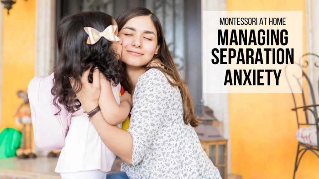 Managing Separation Anxiety in Children: Montessori Method at Home ...